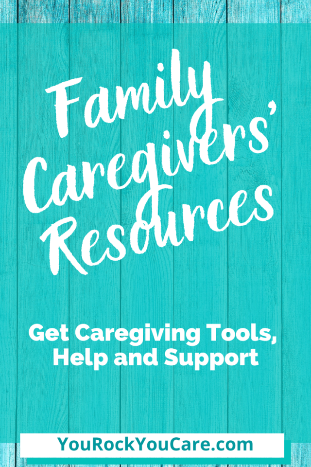 Family Caregivers’ Resources: Get Caregiving Tools, Help and Support